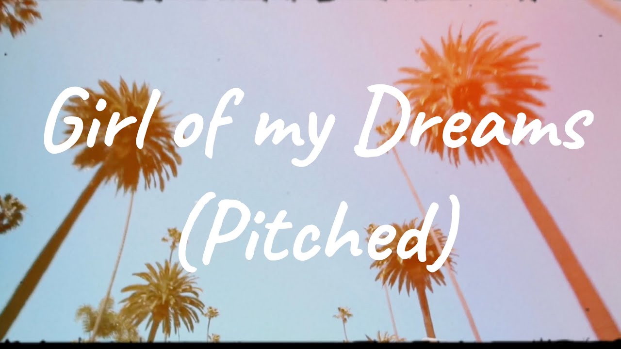 Girl Of My Dreams Pitched Lyric Video Youtube