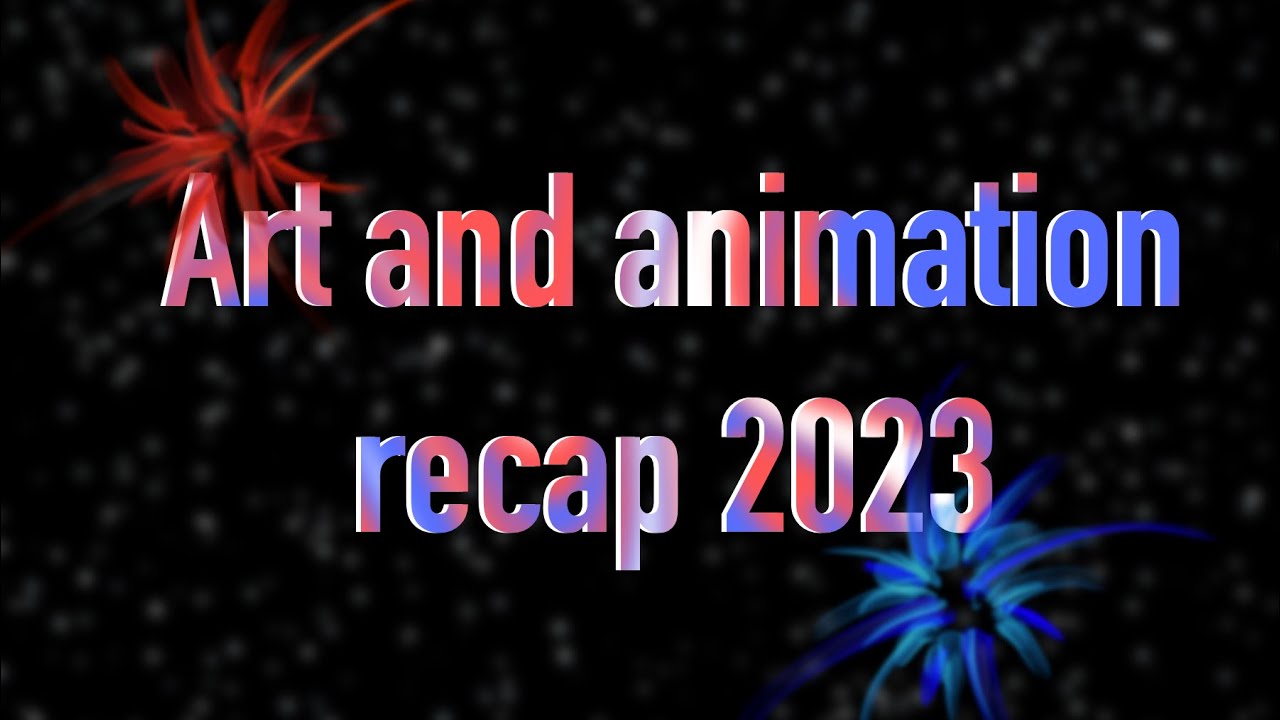 Art and Animation recap 2023 - YouTube