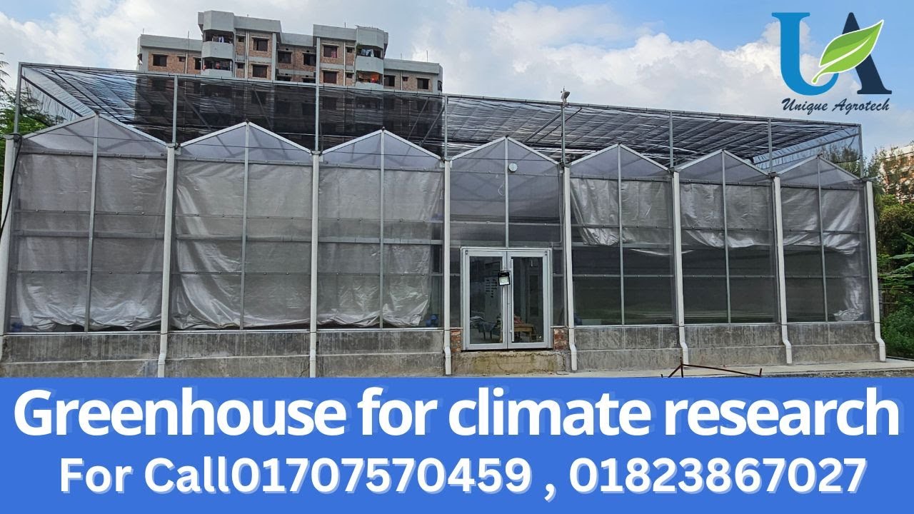 Greenhouse for climate research . Unique Agrotech Bangladesh Ltd - YouTube