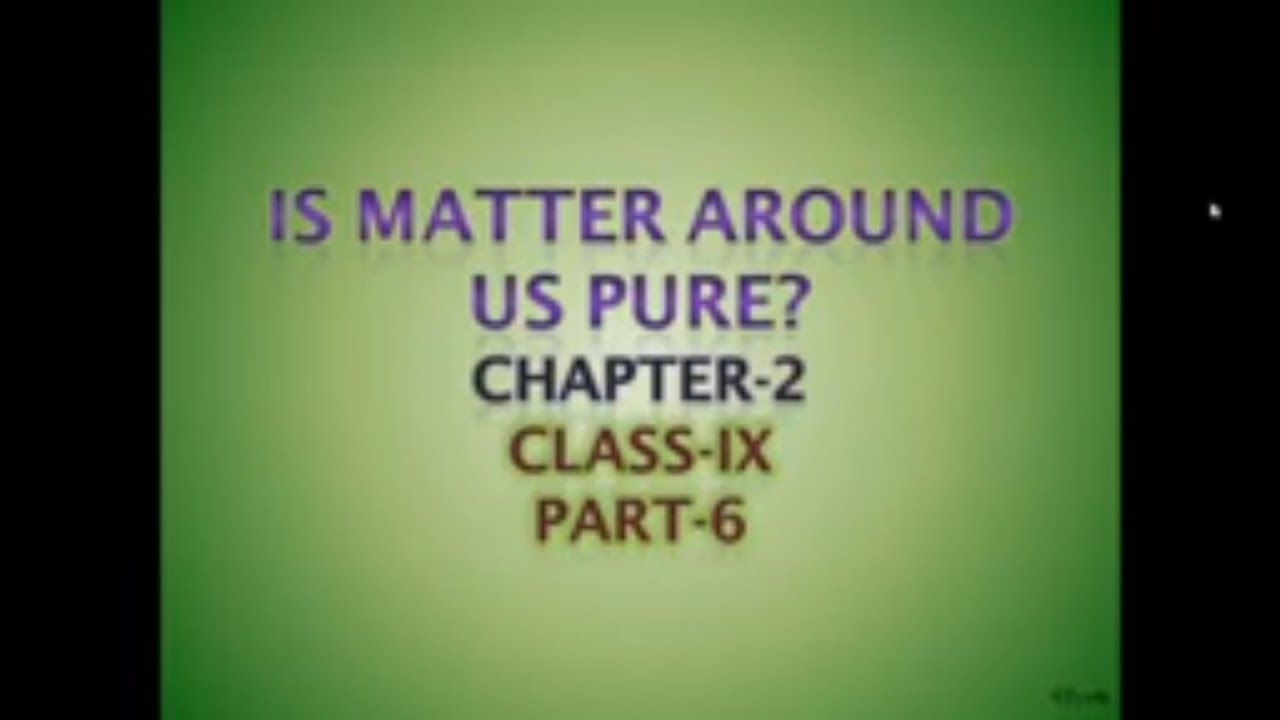 CBSE Class 9 Science Chapter 2 Is Matter Around Us Pure Part 6 cbse-class-9-science-chapter-2-is-matter-around-us-pure-part-6