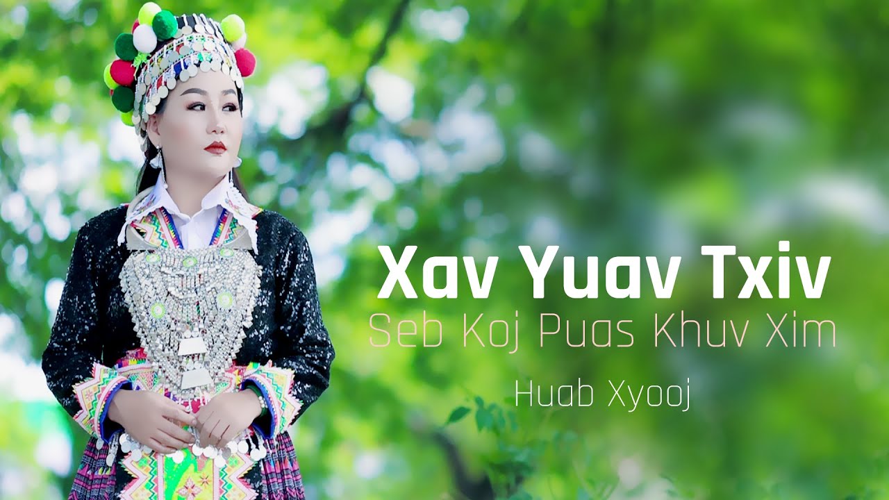 Xav Yuav Txiv Seb Koj Puas Khuv Xim By Huab Xyooj - YouTube