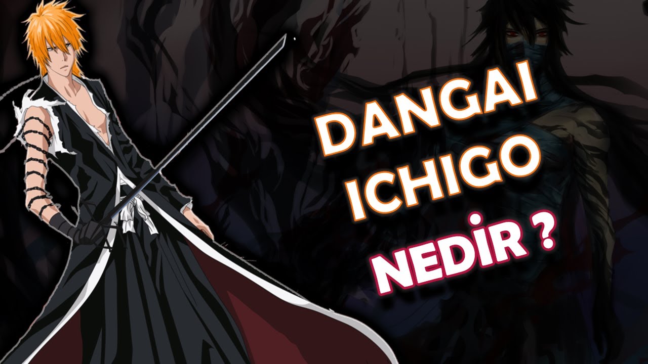 Dangai Ichigo Nedir? | Ichigo'nun En Güçlü Formu? - YouTube