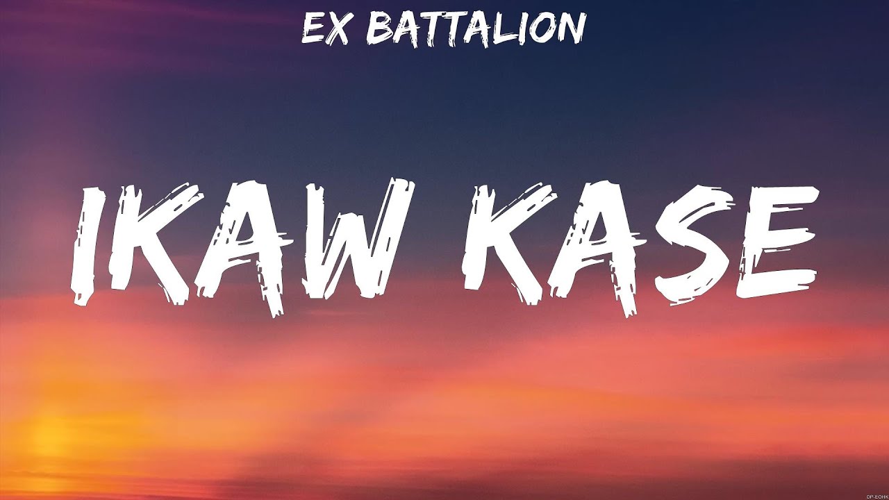 Ex Battalion - Ikaw Kase (Lyrics) - YouTube