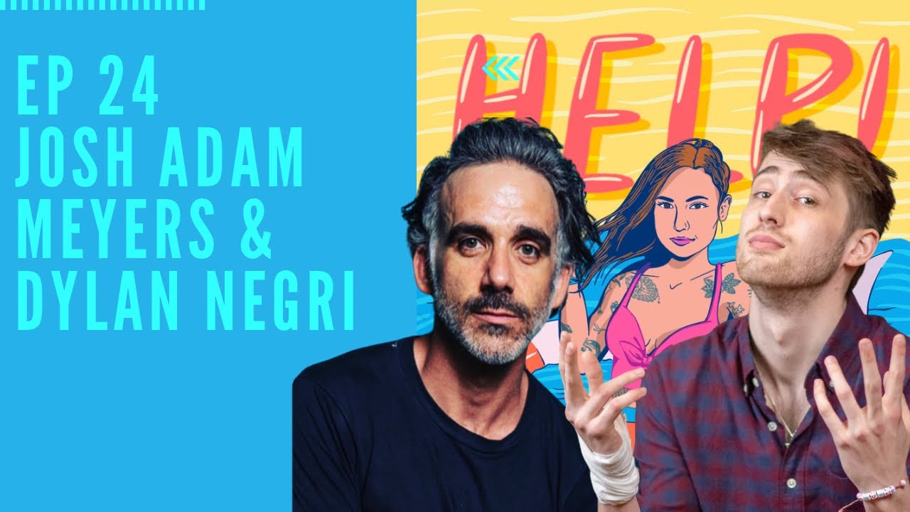 Ep 24 - Help! with Natalie Cuomo with Josh Adam Meyers & Dylan Negri ...