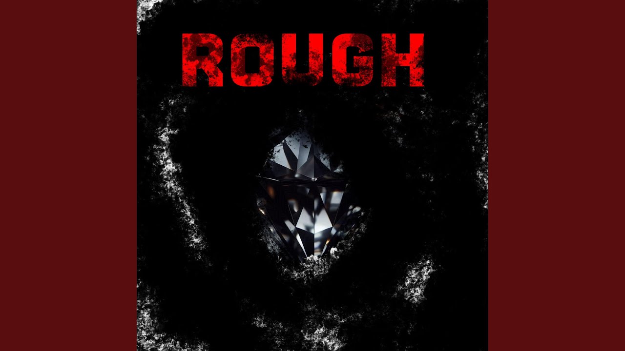 Rough - YouTube