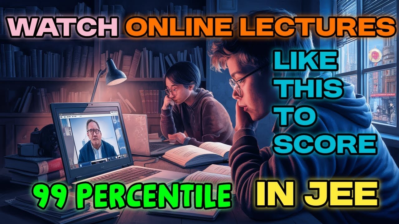 WATCH ONLINE LECTURES LIKE THIS TO SCORE 99 PERCENTILE IN JEE MAINS 2025 || JEE 2025 / 2026 ...