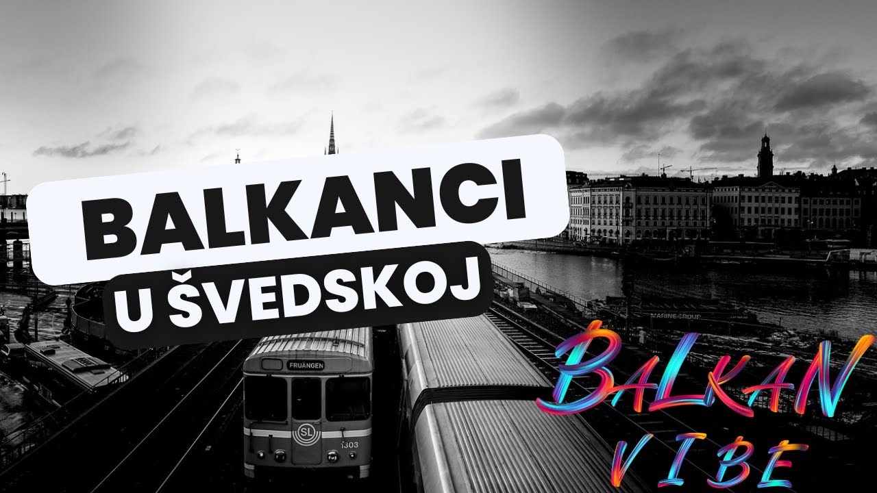 Balkan vibe - Balkanci u Švedskoj - YouTube