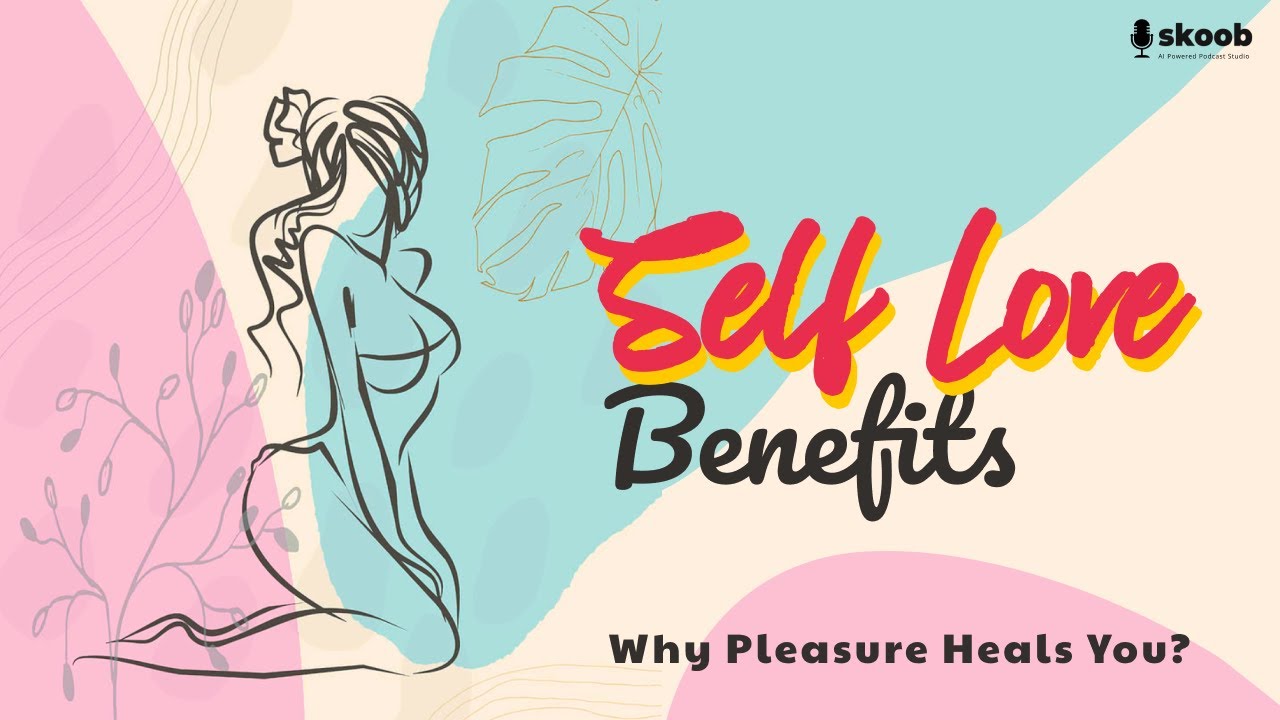 Why Self-Pleasure Is a Form of Self-Care? - YouTube