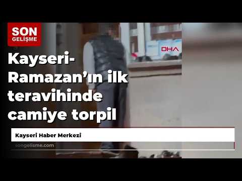 Kayseri- Ramazan’ın ilk teravihinde camiye torpil atan çocuk yakalandı