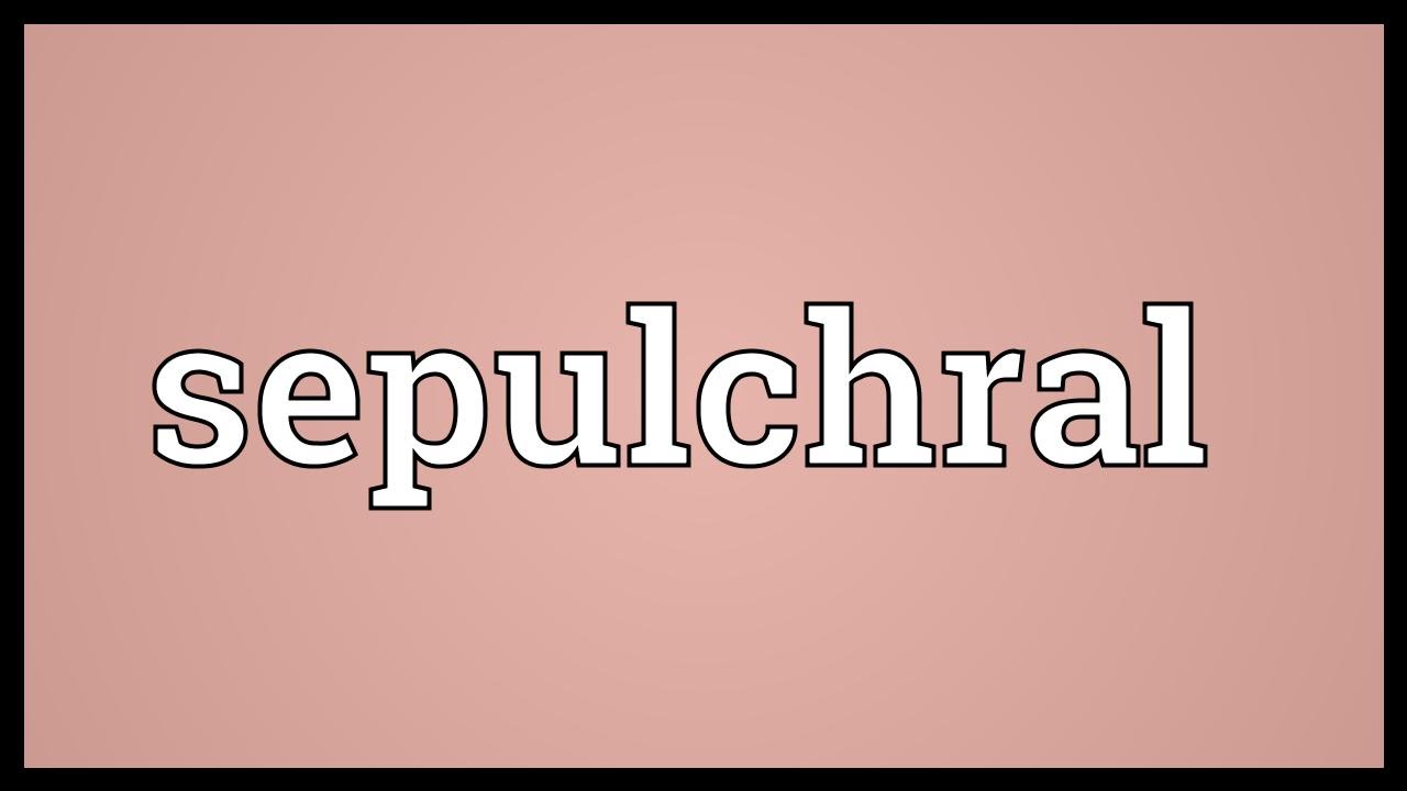 Sepulchral Meaning - YouTube