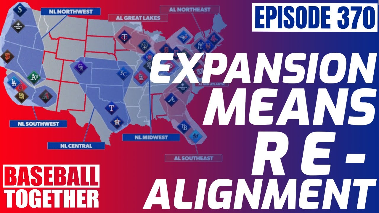 Expansion Means Realignment - Baseball Together Podcast Episode 370 - YouTube