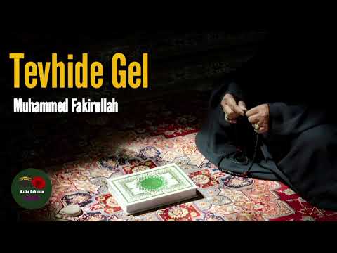 Tevhide Gel -Muhammed Fakirullah