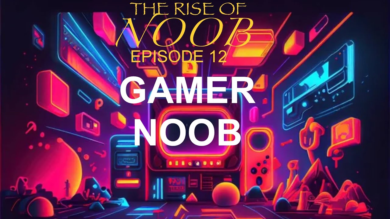 The Rise of Noob - Gamer Noob - YouTube