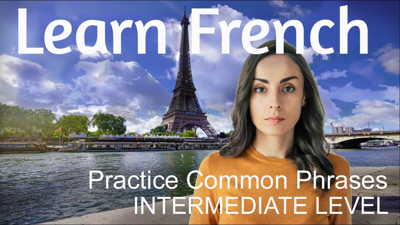 Learn French Practice Common Phrases INTERMEDIATE LEVEL - YouTube