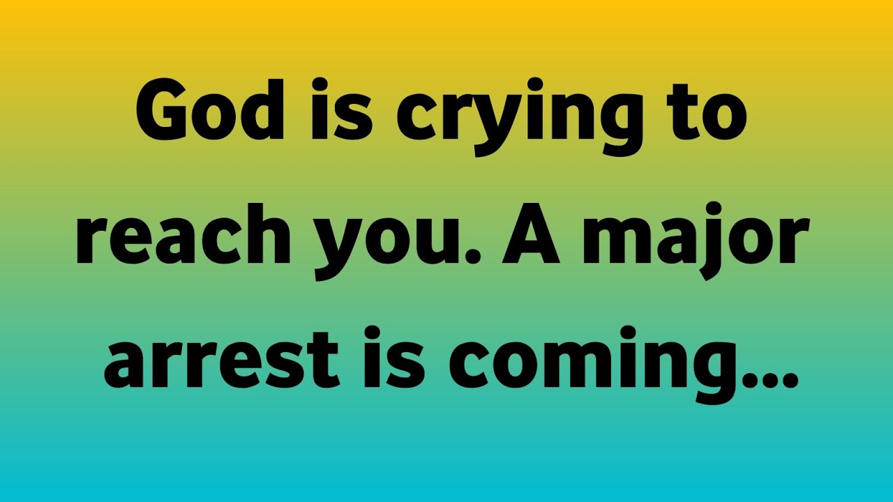 God is crying to reach you. A major arrest is coming... - YouTube