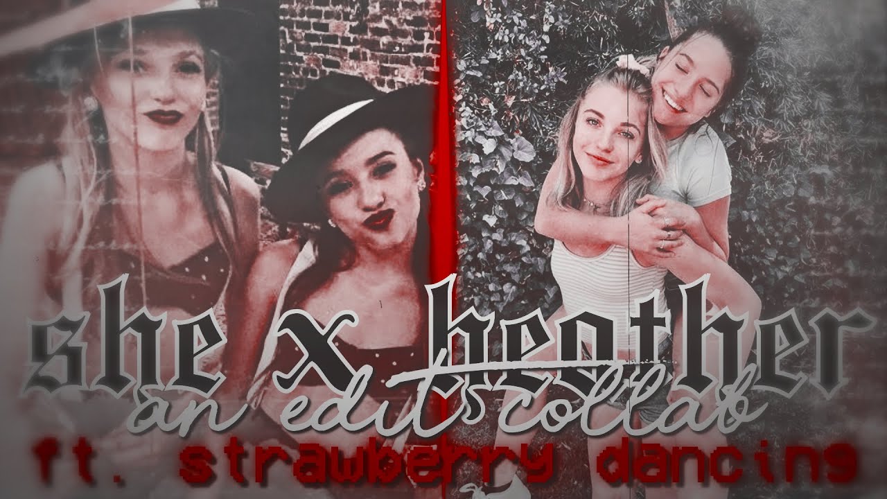 she x heather///edit collab with strawbz! - YouTube