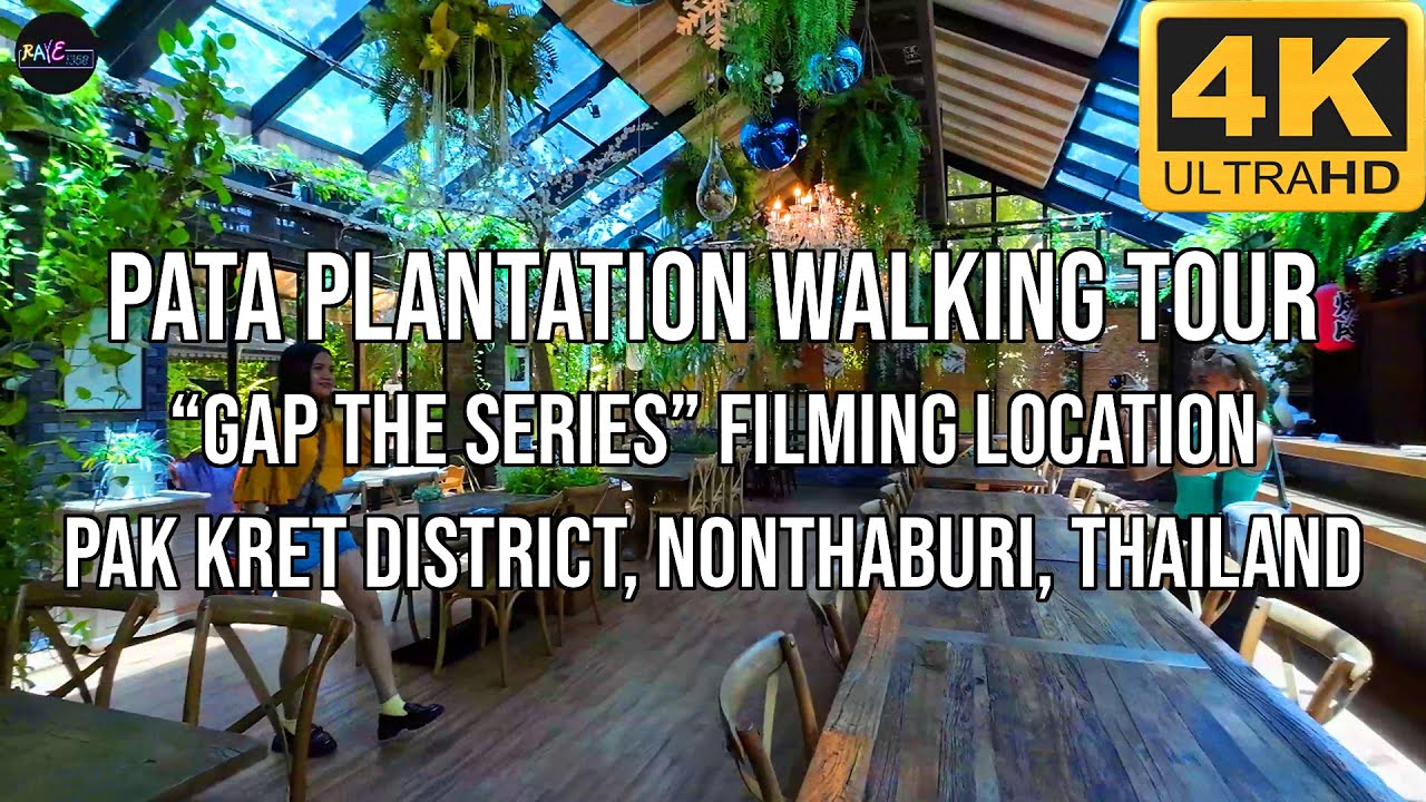 Pata Plantation "Gap The Series" Walking Tour | Nonthaburi Thailand ...