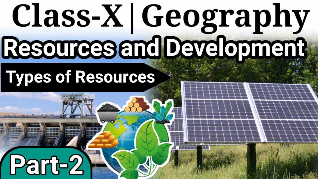 Resources and Development|Class-10 Geography|NCERT|Types of Resources ...