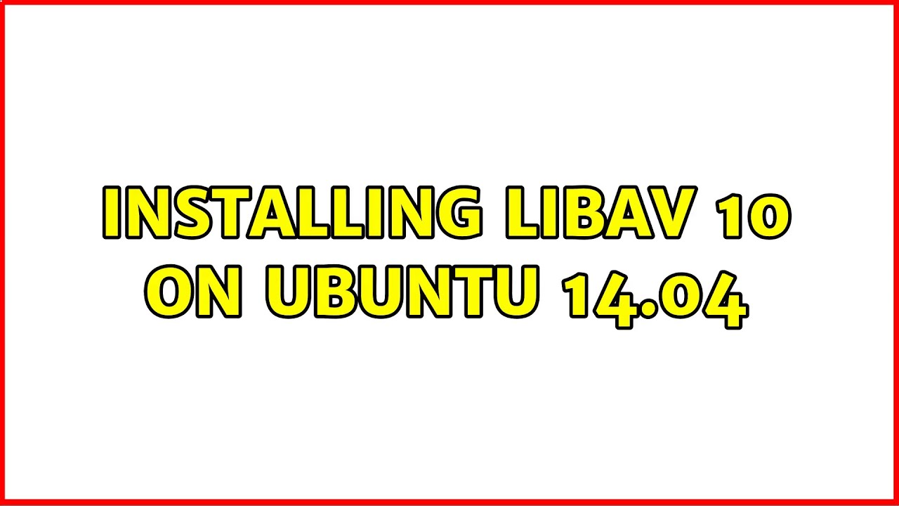 Ubuntu: Installing libav 10 on Ubuntu 14.04 - YouTube