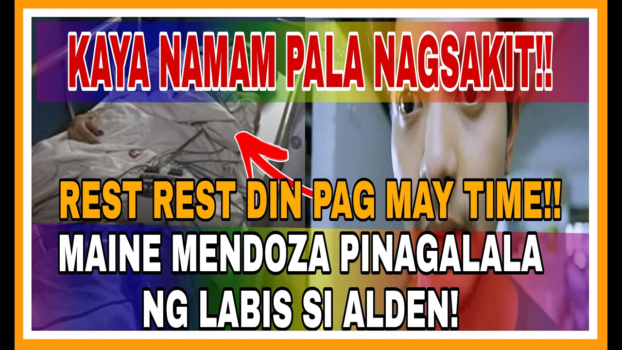 MAINE MENDOZA PINAGALALA SI ALDEN RICHARDS| KAYA NAMAN PALA NAGKASAKIT ...
