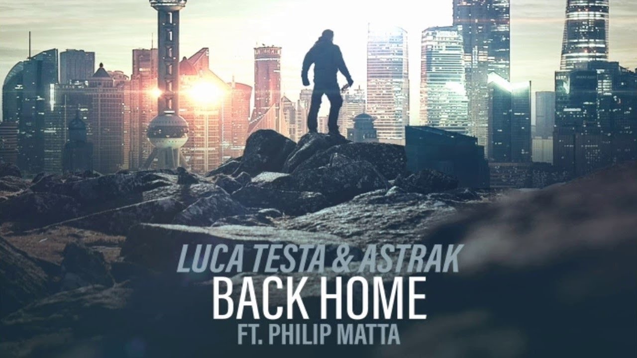 Luca Testa & Astrak ft. Philip Matta - Back Home (Rush style) - YouTube