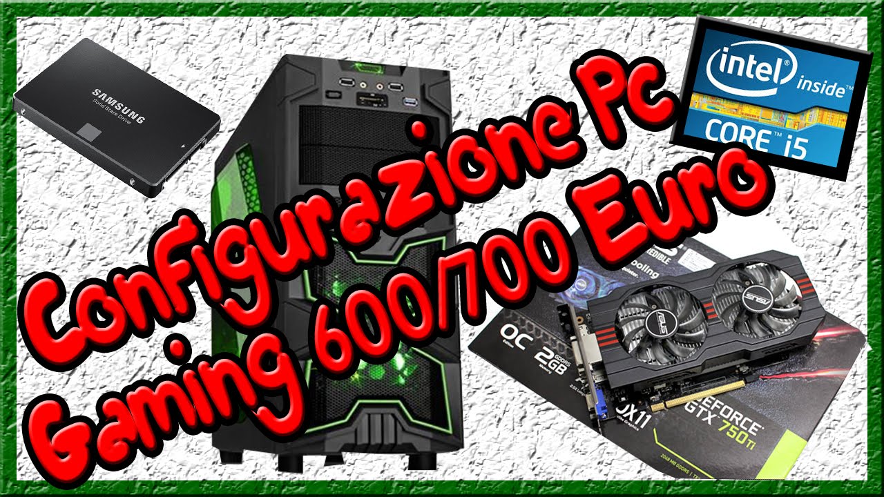 Configurazione PC da Gaming 600/700 euro - YouTube