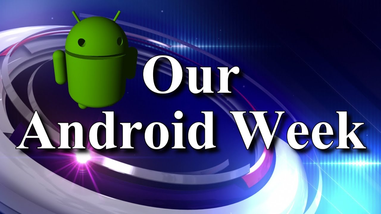 Our Android Week! 1/15/2013 - YouTube