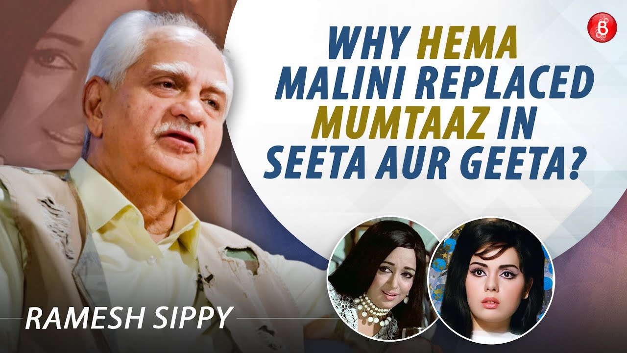 Ramesh Sippy on Replacing Mumtaz with Hema Malini in Seeta Aur Geeta ...