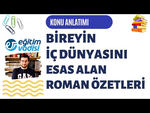 BİREYİN İÇ DÜNYASINI ESAS ALAN ROMAN ÖZETLERİ