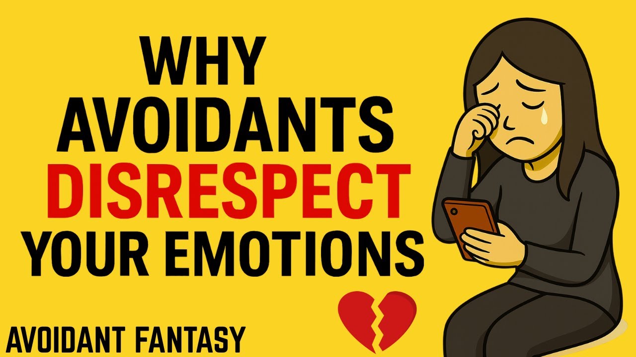 The Shocking Truth Behind Why Avoidants Disrespect Your Emotions” | Avoidant Fantasy - YouTube