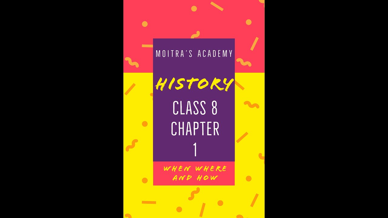 CBSE History Chapter 1 class 8, WHEN WHERE AND HOW - YouTube