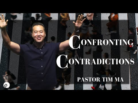 "Confronting Contradictions" - Pastor Tim Ma - YouTube