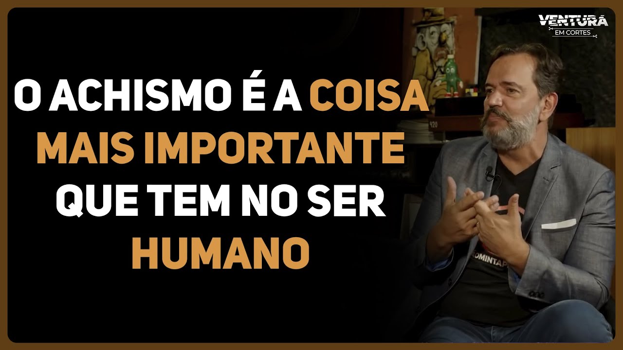 O ACHISMO É A COISA MAIS IMPORTANTE QUE TEM NO SER HUMANO! (Ricardo ...