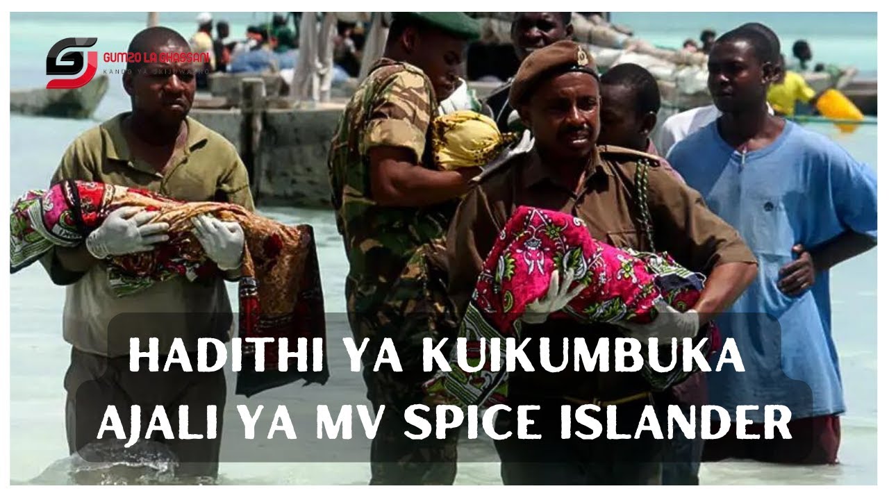 Hadithi ya Kuiukumbuka Ajali ya MV Spice Islander / GG Podcast - YouTube