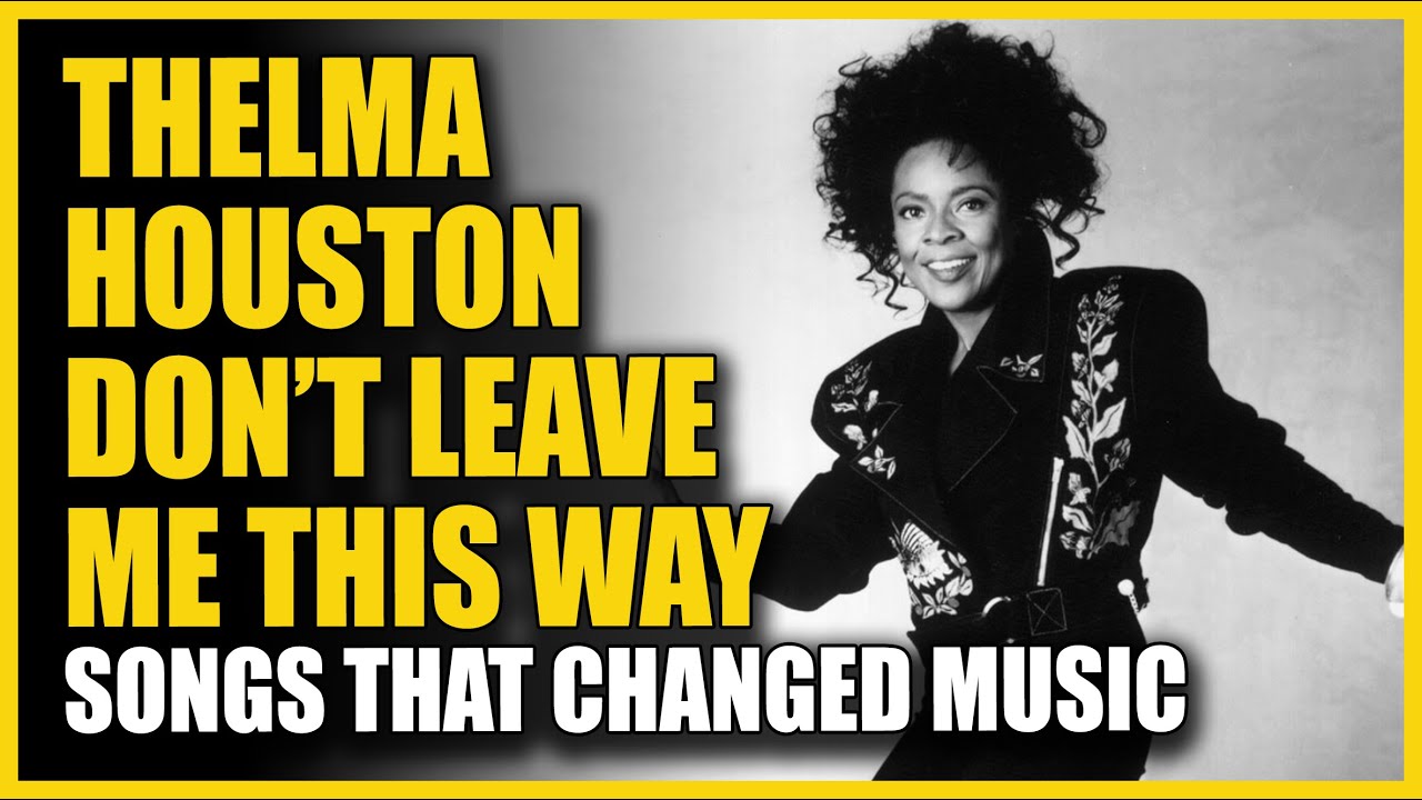 Songs that Changed Music: Thelma Houston - Don’t Leave Me This Way (ft ...