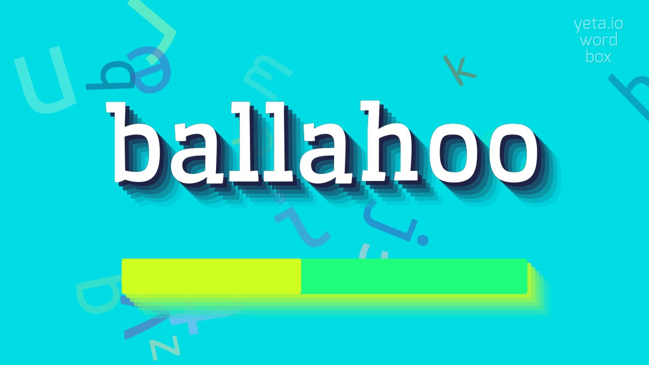 How to say "ballahoo"! (High Quality Voices) - YouTube