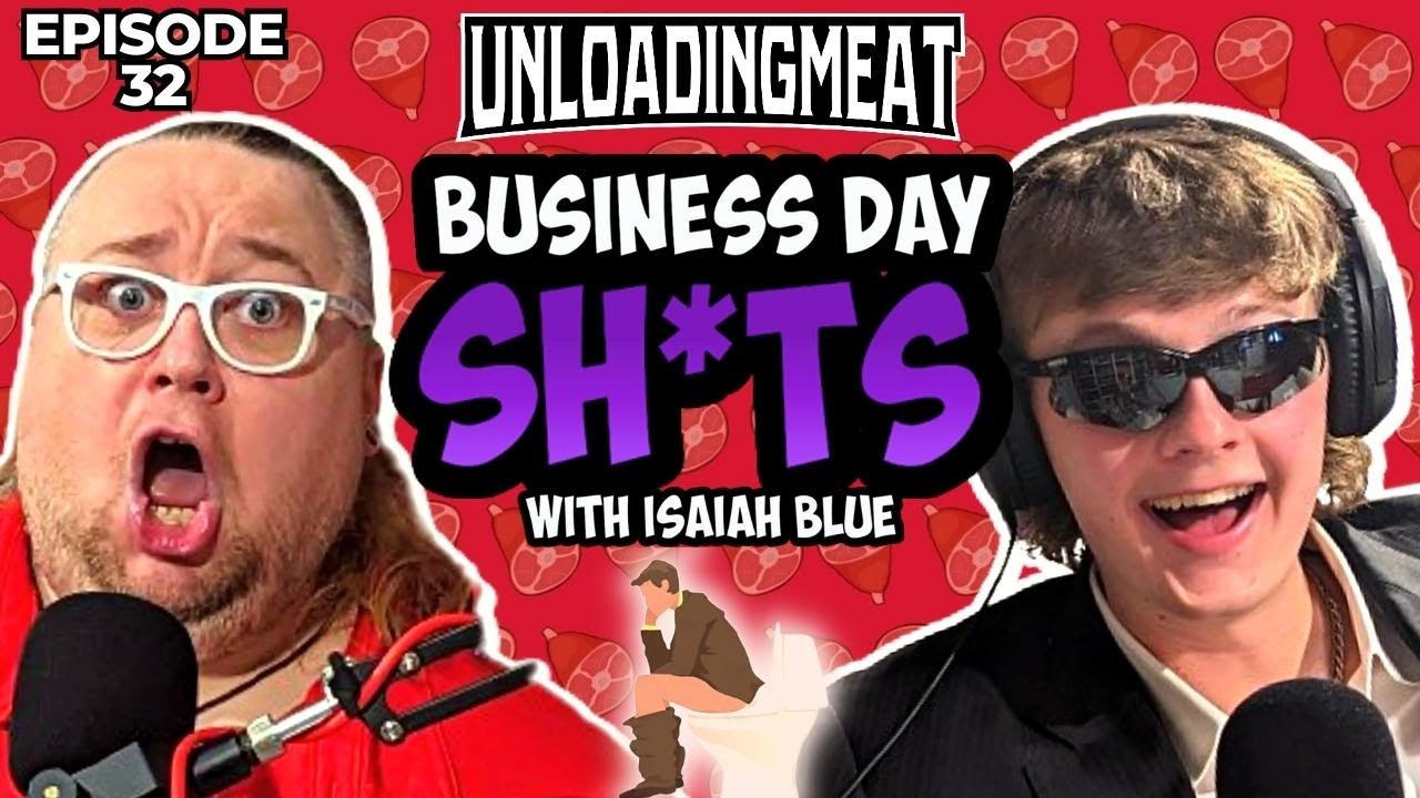 Business Day Sh*ts w/ Isaiah Blue | Ep 32 | UnloadingMeat w/ Jared ...