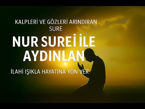 NUR SURESİ İLE AYDINLAN | KALPLERİ TEMİZLEYEN İLAHİ IŞIK  | Abdullah Altun