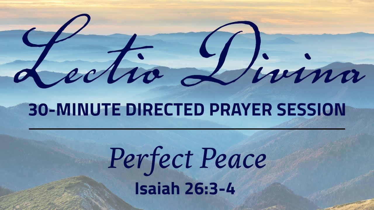 Perfect Peace 30 Minute Lectio Divina Guided Prayer Session Youtube