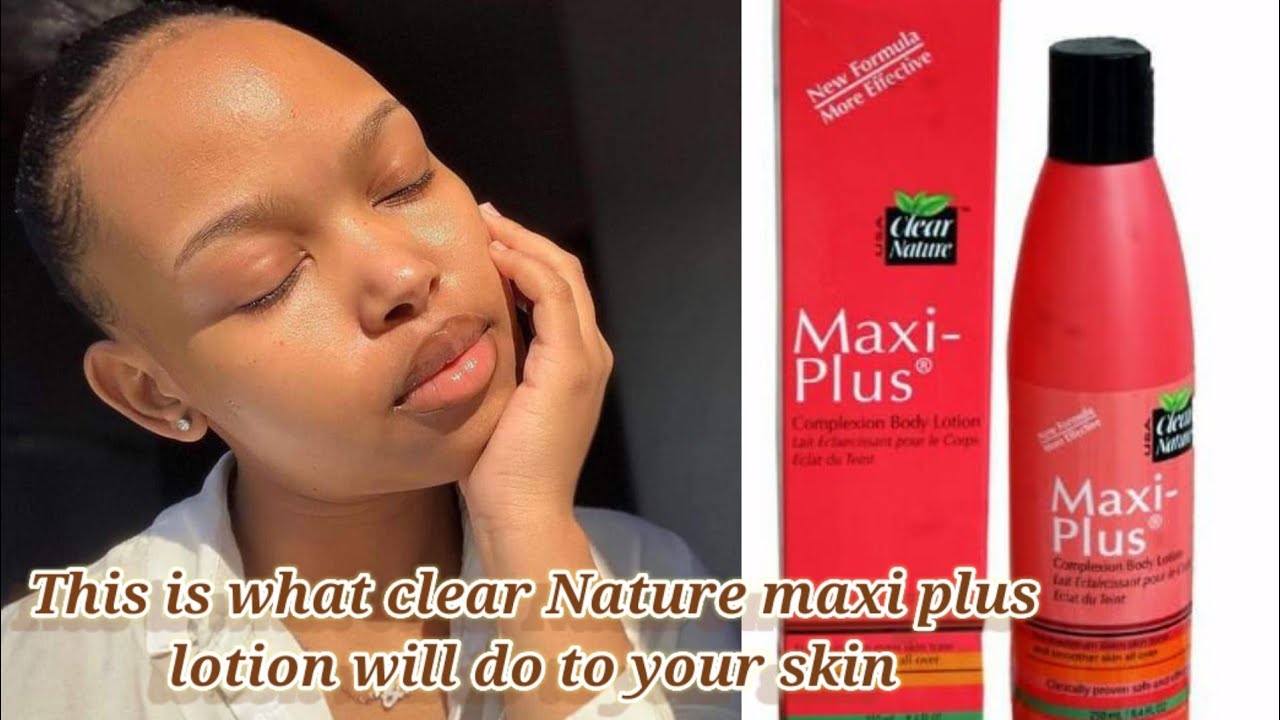 THIS IS WHAT CLEAR NATURE MAXI PLUS WILL DO TO YOUR SKIN / BE CAREFUL ...