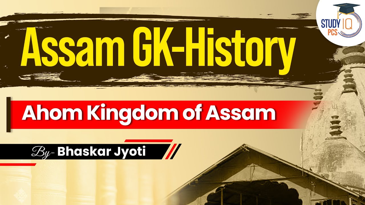 Assam History | Ahom Kingdom of Assam | APSC prelims | History ...