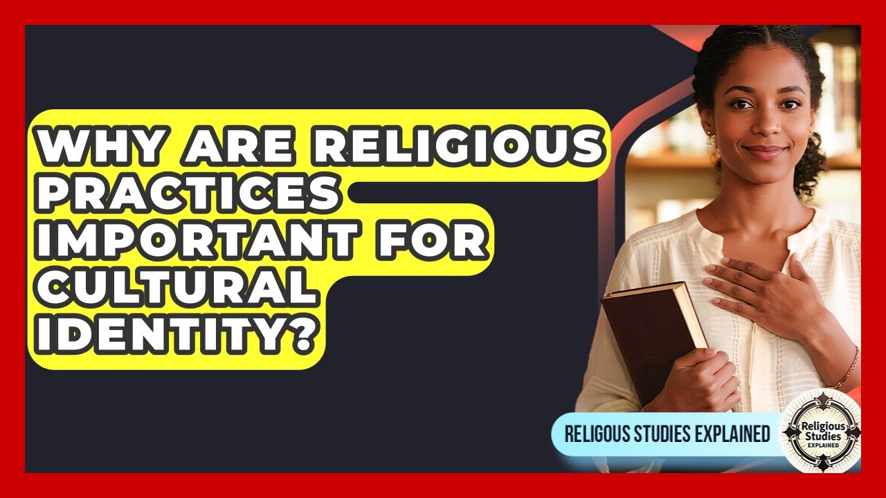 Why Are Religious Practices Important for Cultural Identity ...