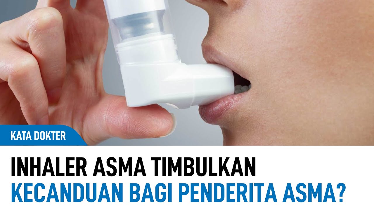 Penderita Asma Rawan Kecanduan Inhaler? Ini Penjelasan Dokter! | Kata ...