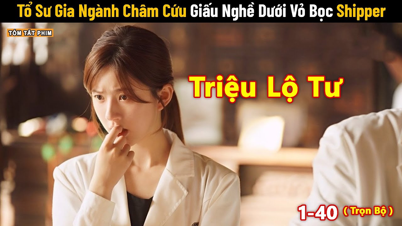 Review Phim: Tổ Sư Gia Ngành Châm Cứu Giấu Nghề Dưới Vỏ Bọc Shipper ...