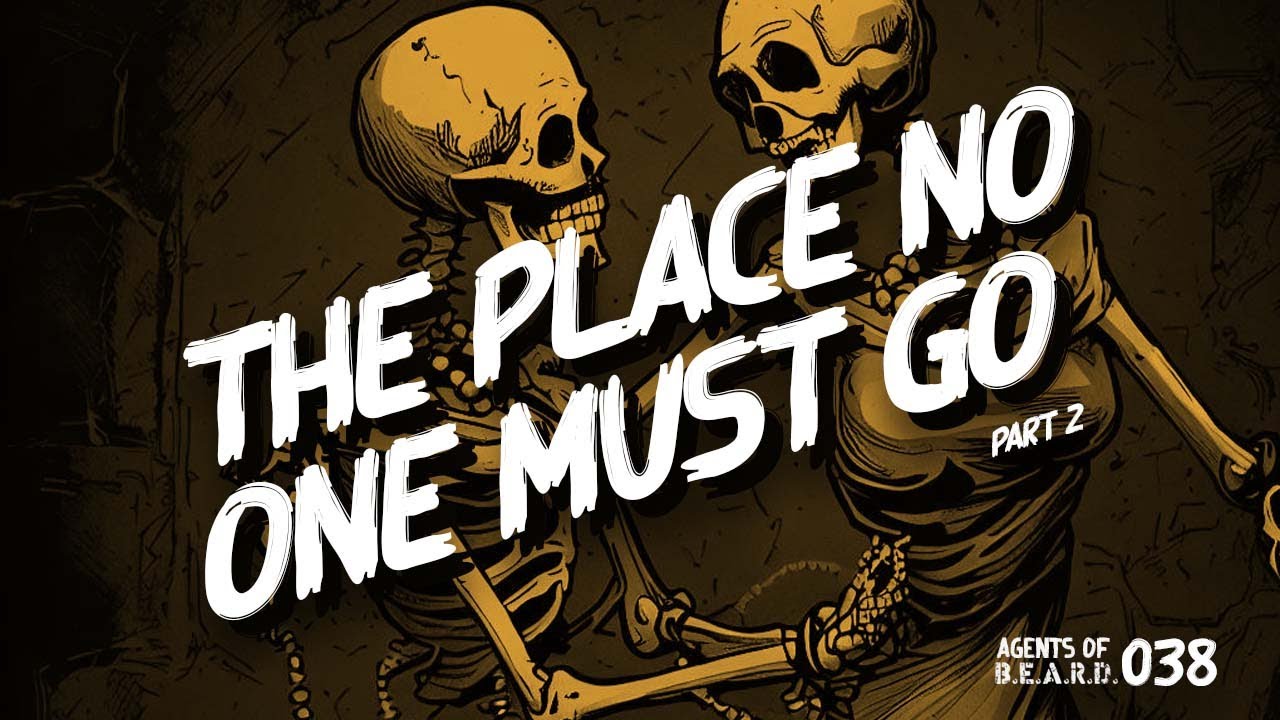 The Place No One Must Go, Part 2 - Agents of B.E.A.R.D. 038 - Dungeons ...