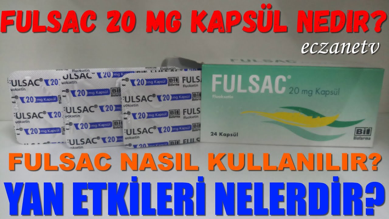 Fulsac 20 MG Kapsül Nedir? Fulsac Kapsül Yan Etkileri Nelerdir? Fulsac ...