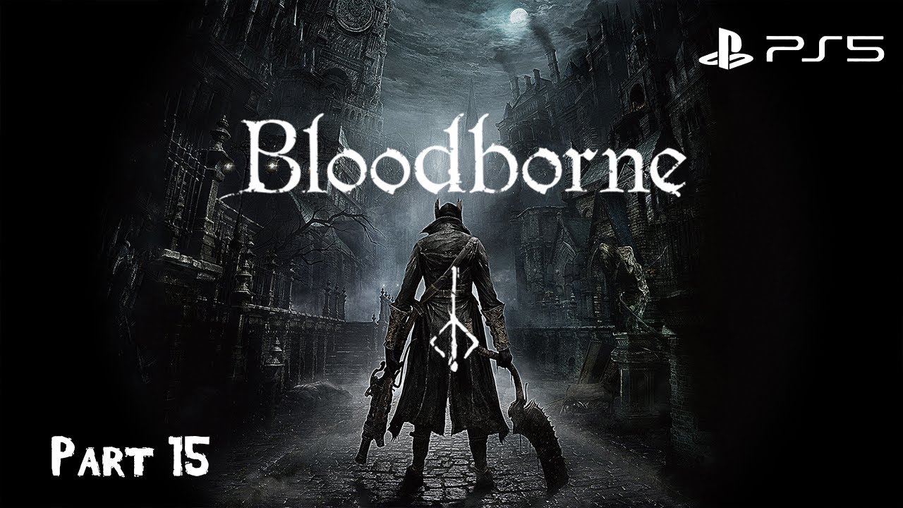 BLOODBORNE - WALKTHROUGH PART 15: NIGHTMARE OF MENSIS - YouTube
