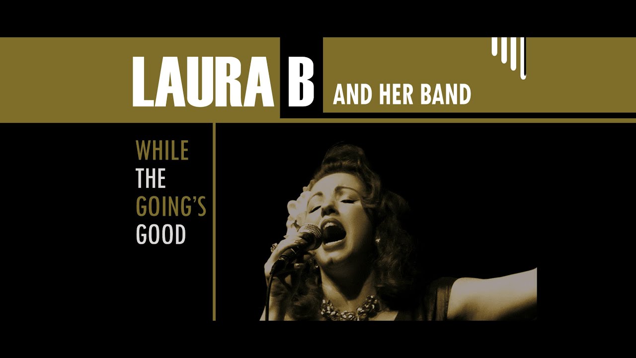 Laura B and her Band - 'While The Going's Good' | Promo Version - YouTube