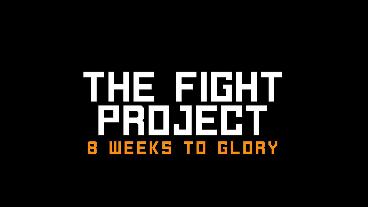 The Fight Project - 8 Weeks to Glory - YouTube