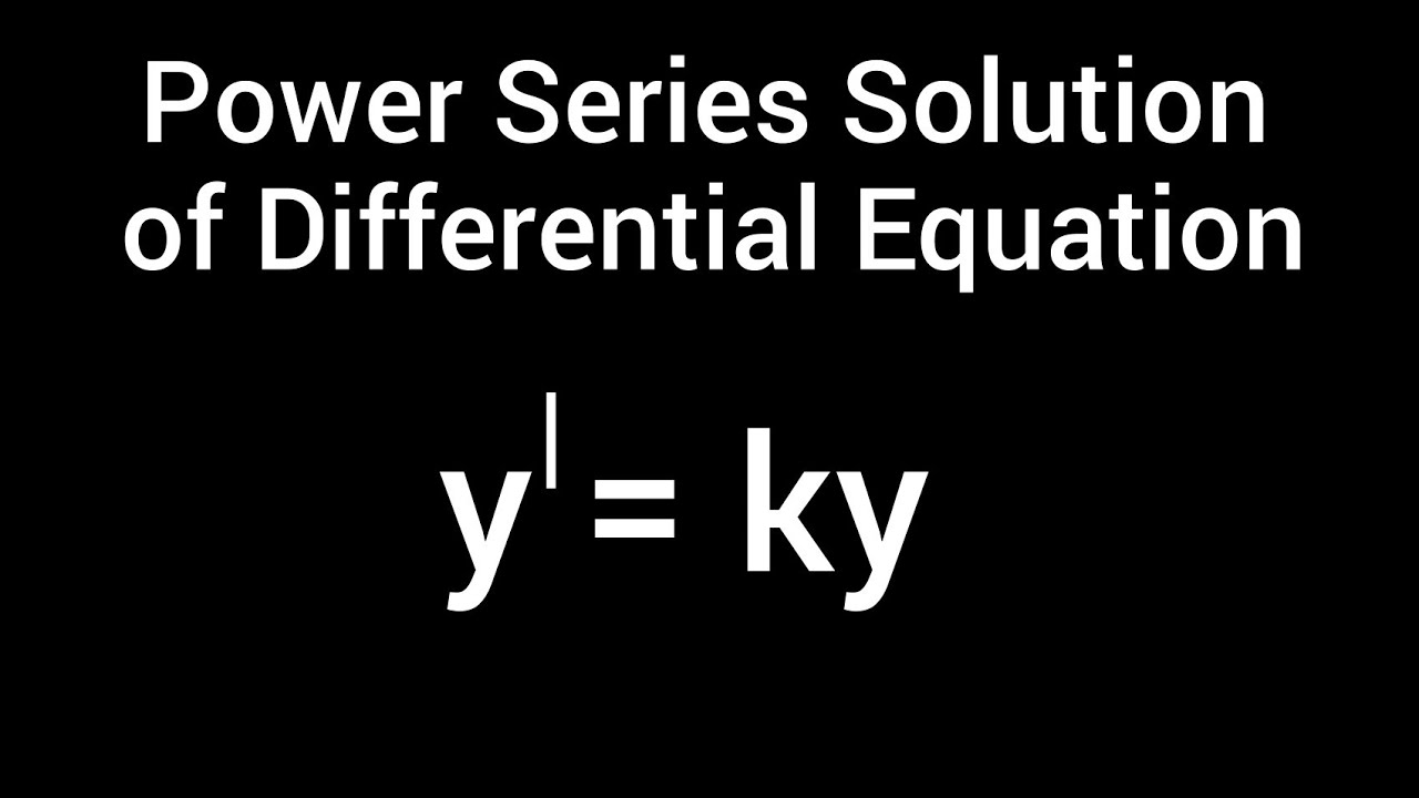 y' = ky Power Series Solution of Differential Equation - YouTube